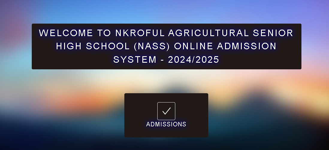 Nkroful Agricultural SHS Online Admission Portal for 2024/25 ...